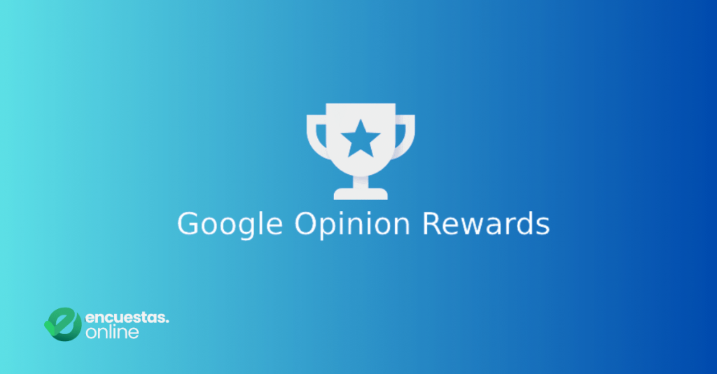 Qué es Google Opinion Rewards y cuánto dinero puedes ganar